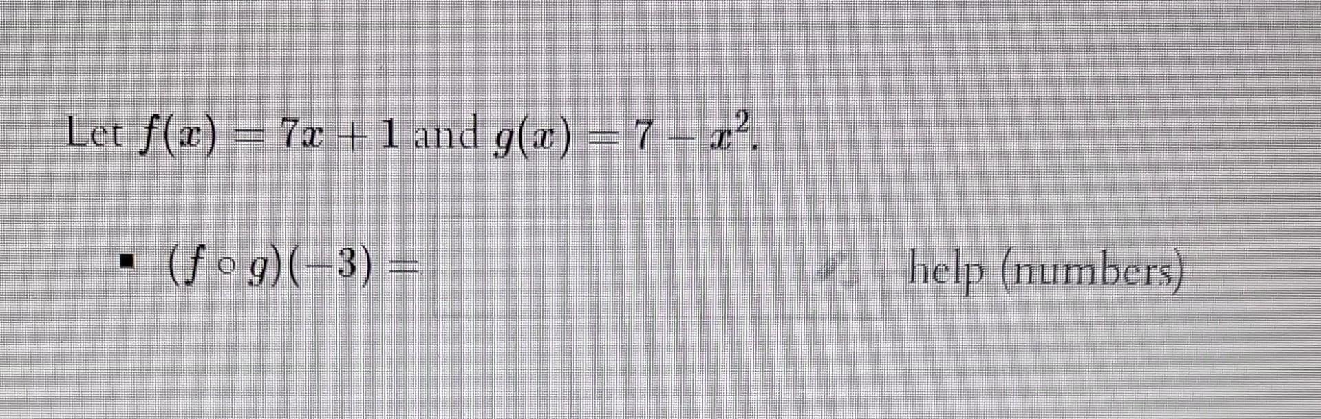 Solved Let F X 7x 1 And G X 7−x2 F∘g −3 Help