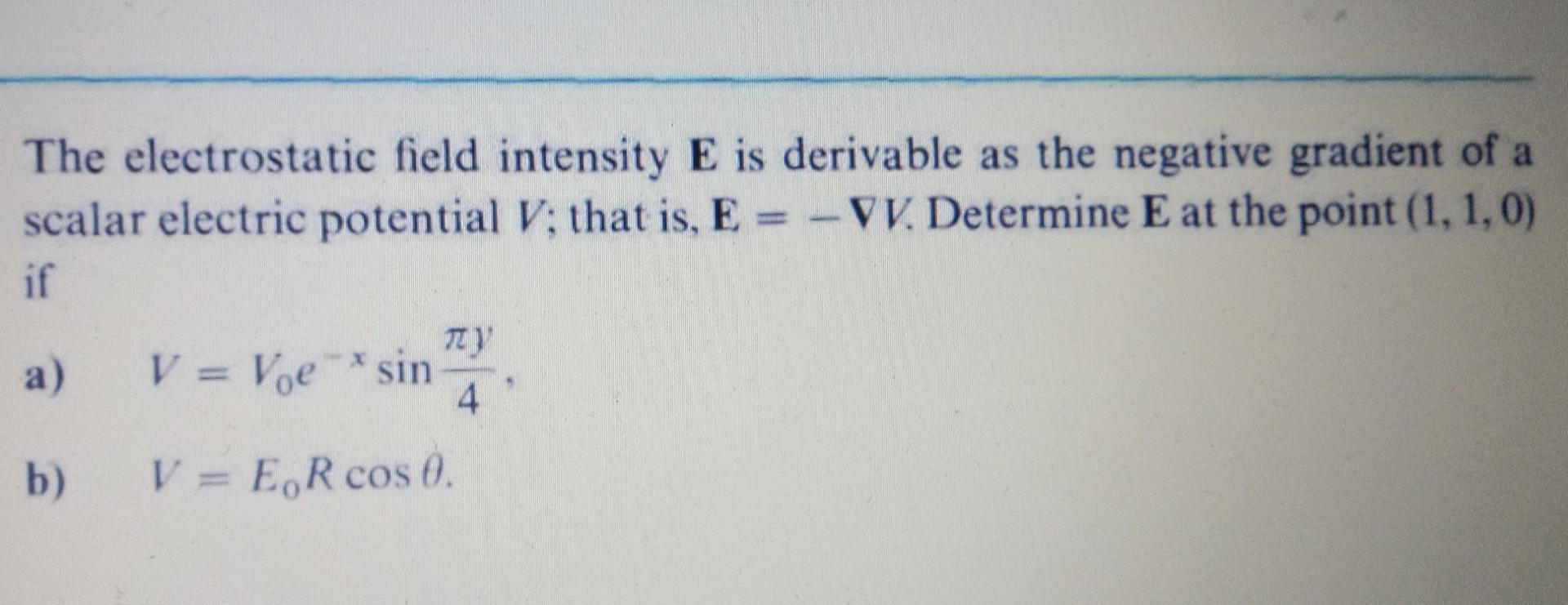 Solved The electrostatic field intensity E is derivable as | Chegg.com