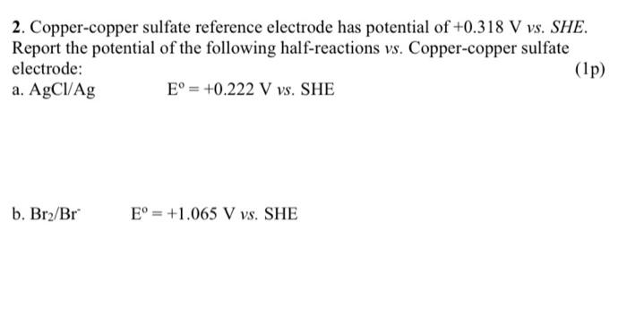Solved 2. Copper-copper sulfate reference electrode has | Chegg.com