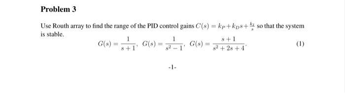 Solved Problem 3 Use Routh array to find the range of the | Chegg.com