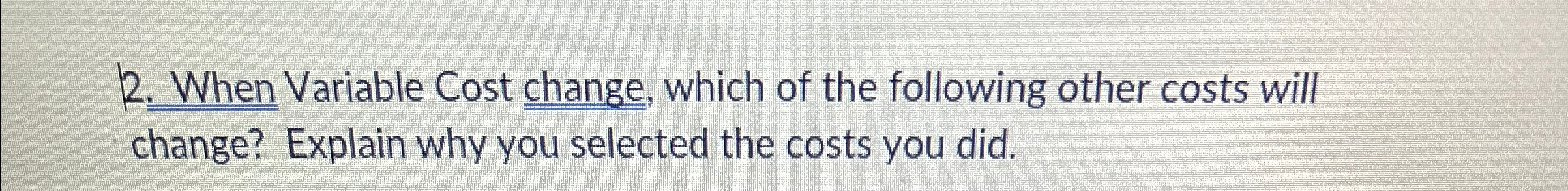 Solved When Variable Cost change, which of the following | Chegg.com