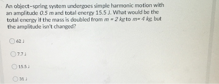 Solved An object-spring system undergoes simple harmonic | Chegg.com Solved An object-spring system undergoes simple harmonic | Chegg.com