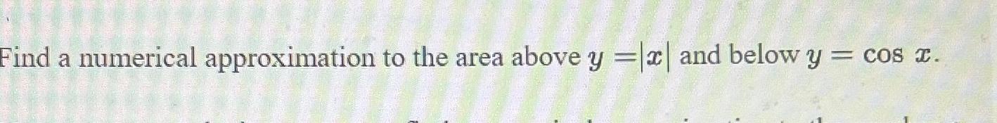Solved Find a numerical approximation to the area above | Chegg.com