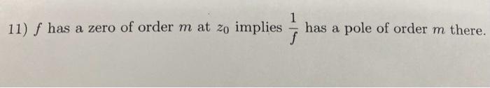 Solved 11) f has a zero of order m at z0 implies f1 has a | Chegg.com