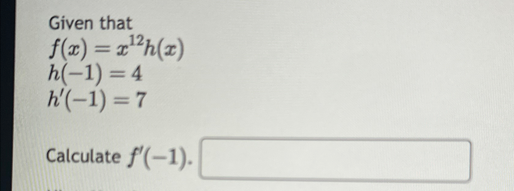 Solved Given thatf(x)=x12h(x)h(-1)=4h'(-1)=7Calculate | Chegg.com