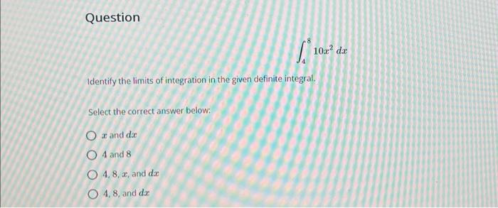 Solved ∫4810x2dx Identify the limits of integration in the | Chegg.com