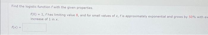 Solved Find the logistic function f with the given | Chegg.com
