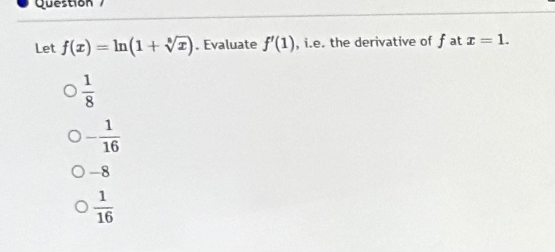 Solved Let f(x)=ln(1+x8). ﻿Evaluate f'(1), ﻿i.e. ﻿the | Chegg.com