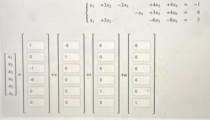 Solved ⎩⎨⎧x1+3x2−2x3x1+3x2+4x5+4x6=−x4+3x5+4x6=−6x5−8x6=−163 | Chegg.com