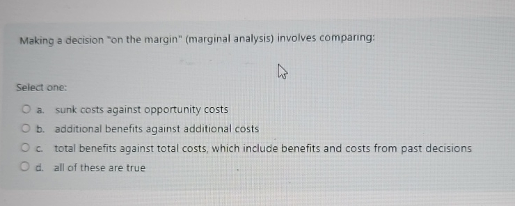 Solved Making a decision "on the margin" (marginal analysis) | Chegg.com