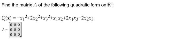 Solved Find the matrix A of the following quadratic form on | Chegg.com
