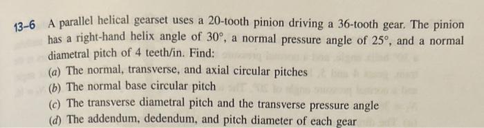 Solved 13-6 A parallel helical gearset uses a 20-tooth | Chegg.com