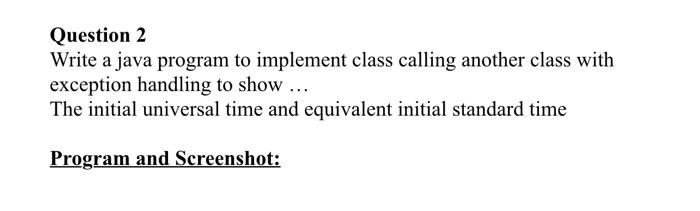 Solved Question 2 Write A Java Program To Implement Class