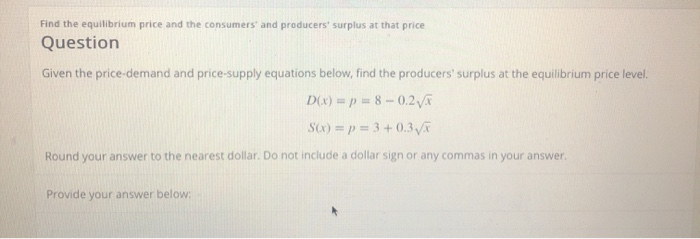 Solved Find the equilibrium price and the consumers and | Chegg.com