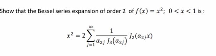 Solved Show that the Bessel series expansion of order 2 of | Chegg.com