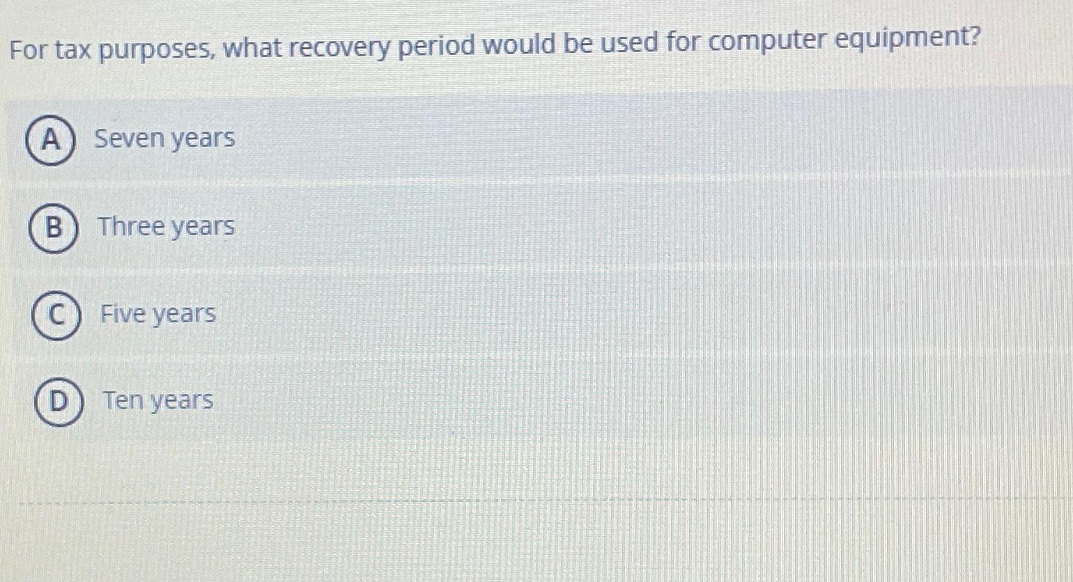 Solved For tax purposes, what recovery period would be used | Chegg.com