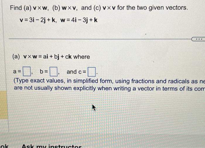 Solved Find (a) v×w, (b) w×v, and (c) v×v for the two given | Chegg.com