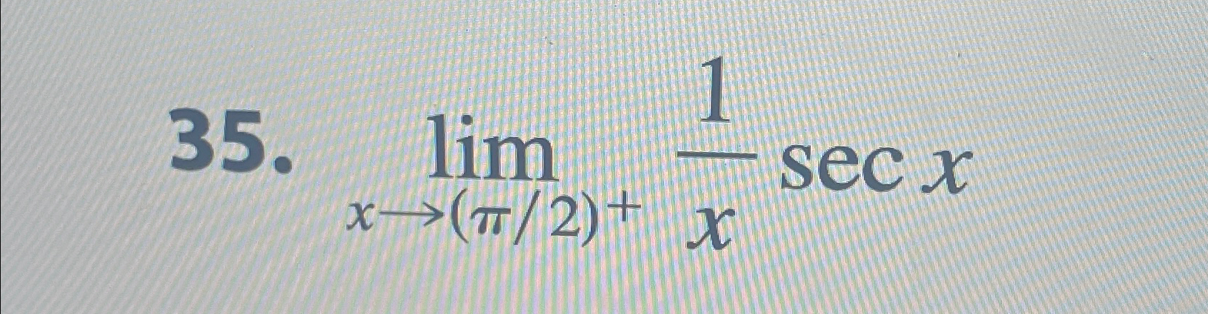 Solved Determine The Infinite Limit Limx→ π2 1xsecx