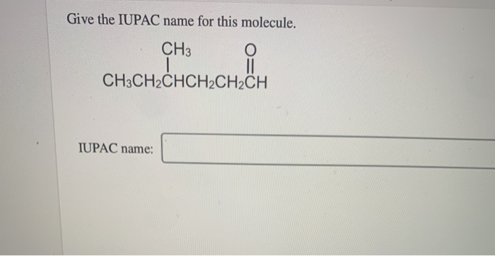 Solved Give the IUPAC name for this molecule. CH.CHCH.com | Chegg.com