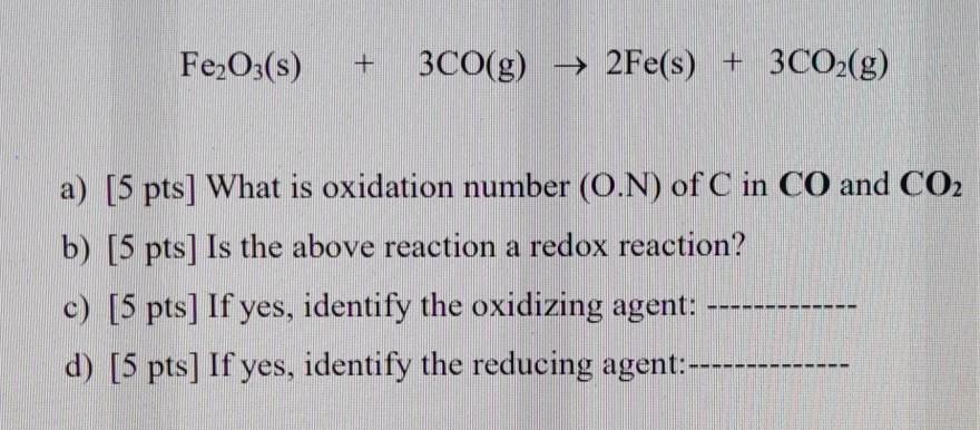 Solved Fe2O3(s) + 3CO(g) → 2Fe(s) + 3CO2(g) a) [5 pts] What | Chegg.com