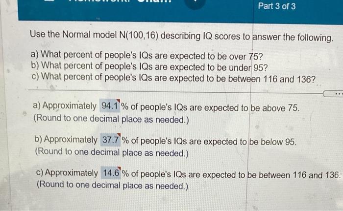 Solved Part 3 of 3 Use the Normal model N(100,16) describing | Chegg.com
