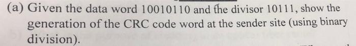 Solved (a) Given the data word 10010110 and the divisor | Chegg.com