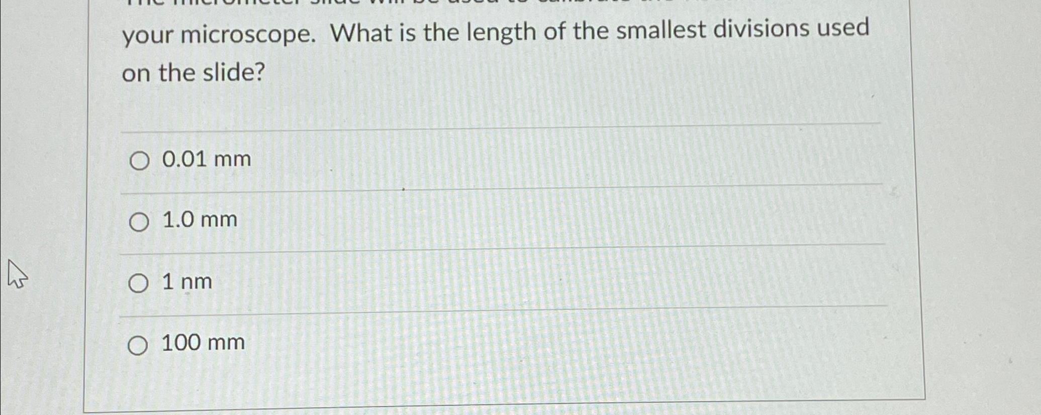 Solved your microscope. What is the length of the smallest | Chegg.com