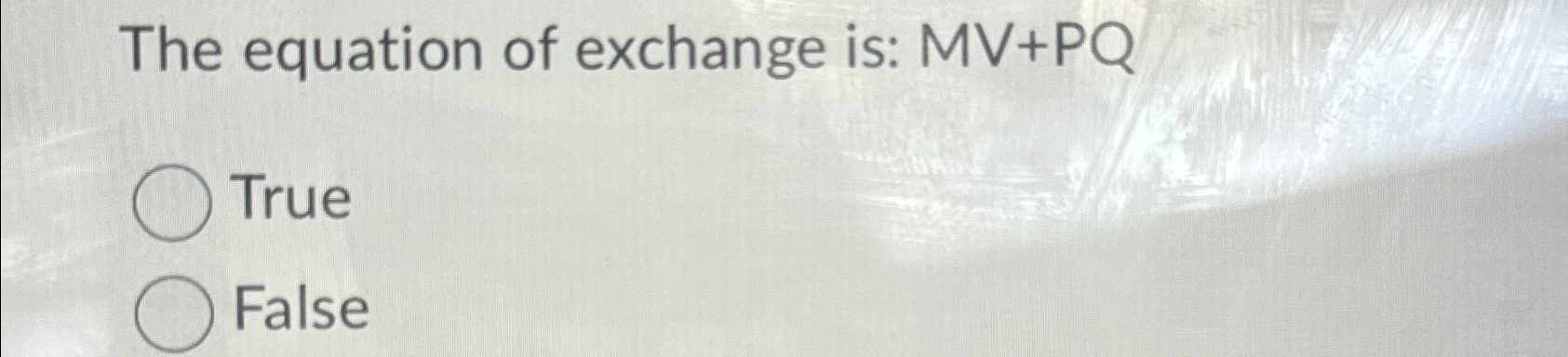 Solved The equation of exchange is: MV+PQTrueFalse | Chegg.com