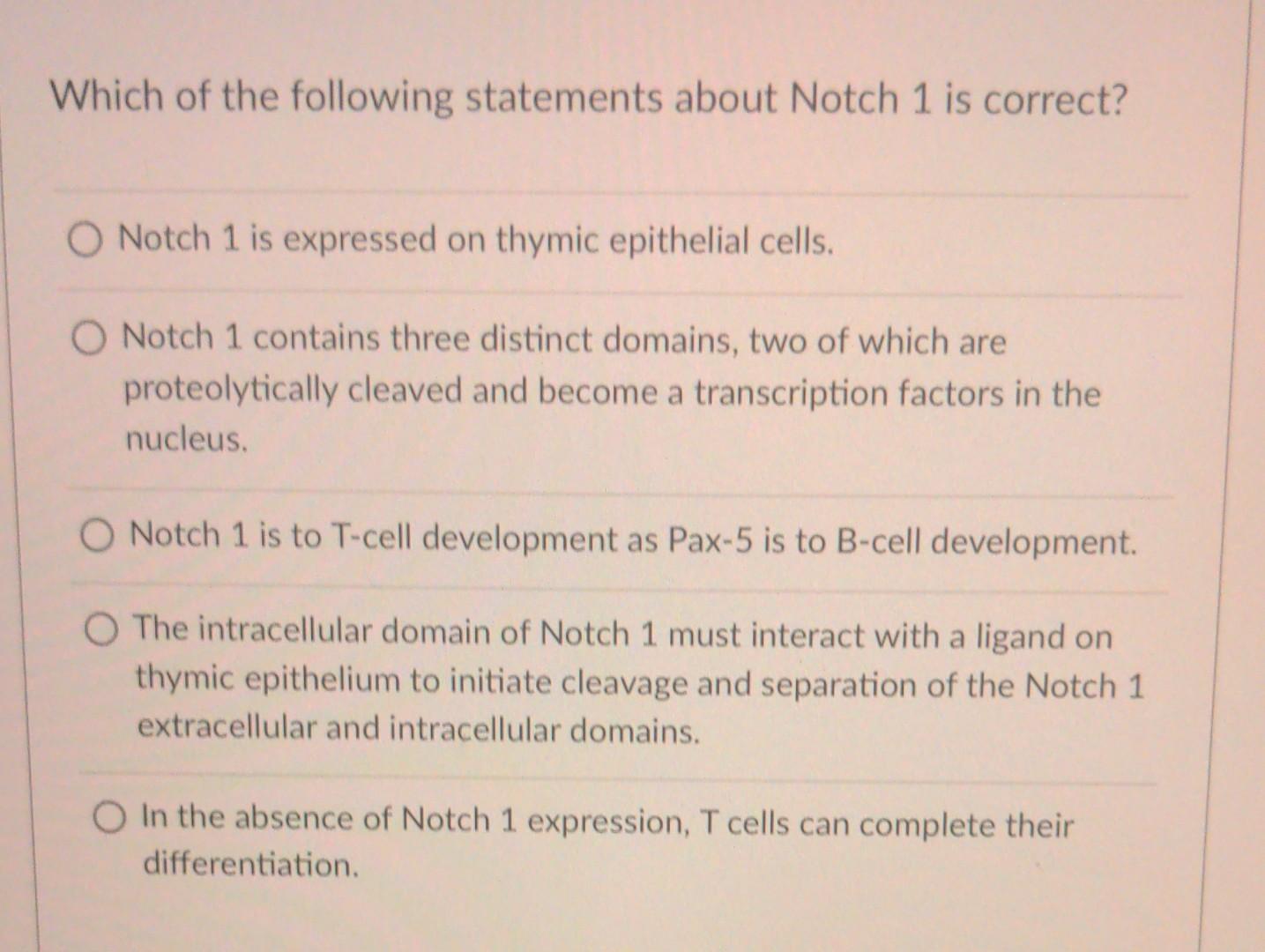 Solved Which of the following statements about Notch 1 is | Chegg.com