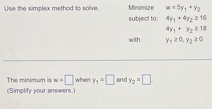 Solved Use the simplex method to solve. Minimize subject | Chegg.com