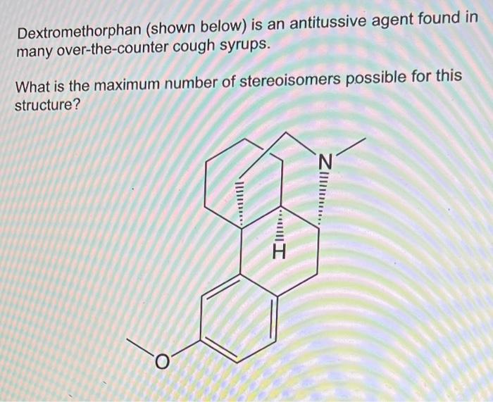 Solved Dextromethorphan (shown below) is an antitussive | Chegg.com