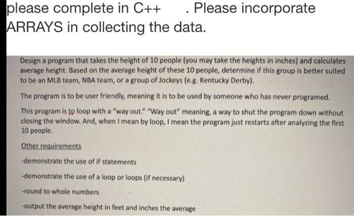 Solved please complete in C++ Please incorporate ARRAYS in | Chegg.com