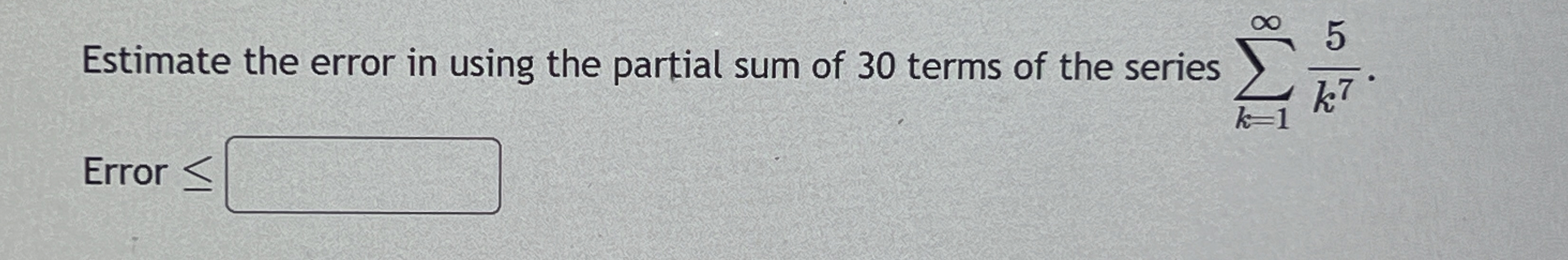 Solved Q2 ﻿Estimate the error in using the partial sum of 30 | Chegg.com