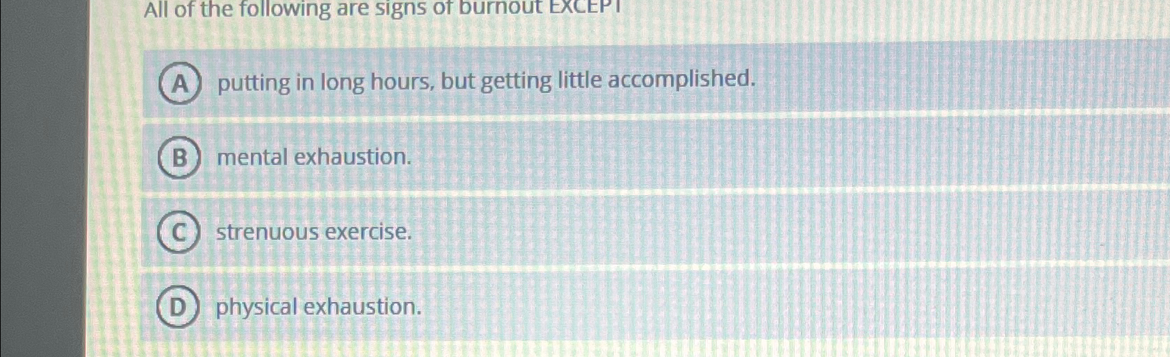 Solved All of the following are signs of burnout | Chegg.com