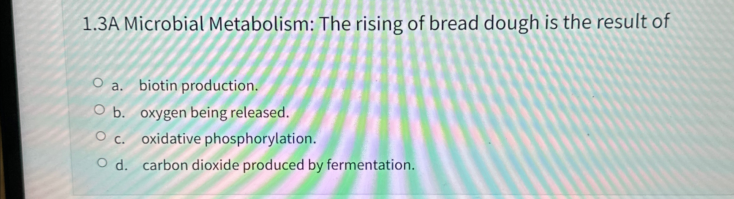 Solved 1.3A Microbial Metabolism: The rising of bread dough | Chegg.com