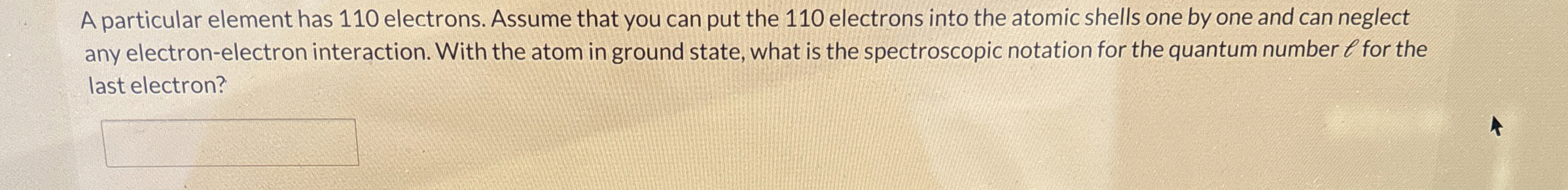 Solved A particular element has 110 ﻿electrons. Assume that | Chegg.com