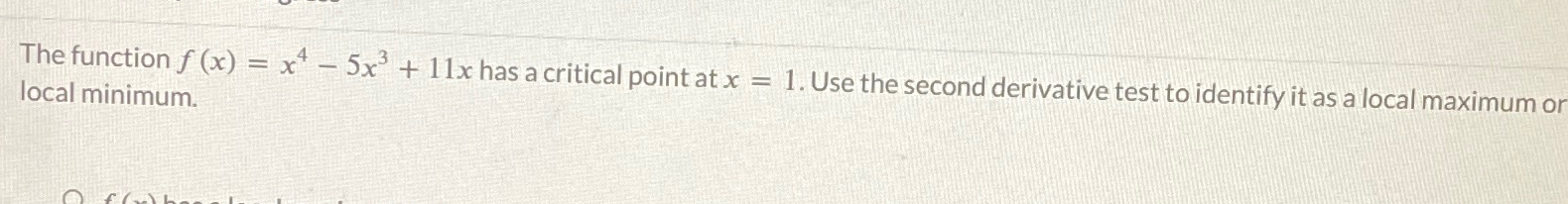 Solved The function f(x)=x4-5x3+11x ﻿has a critical point at | Chegg.com