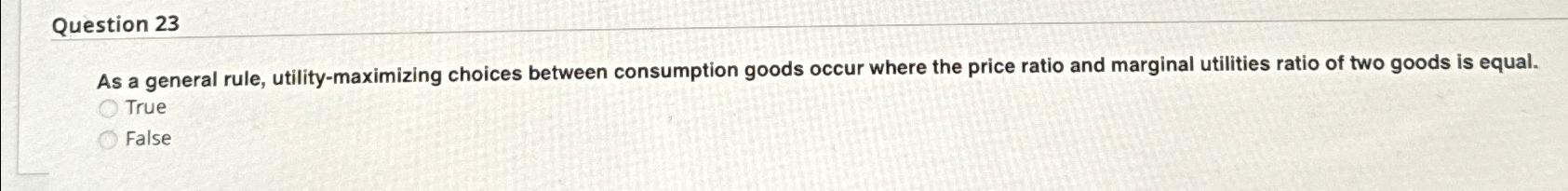 Solved Question 23As a general rule, utility-maximizing | Chegg.com