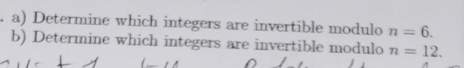 Solved - a) Determine which integers are invertible modulo n | Chegg.com