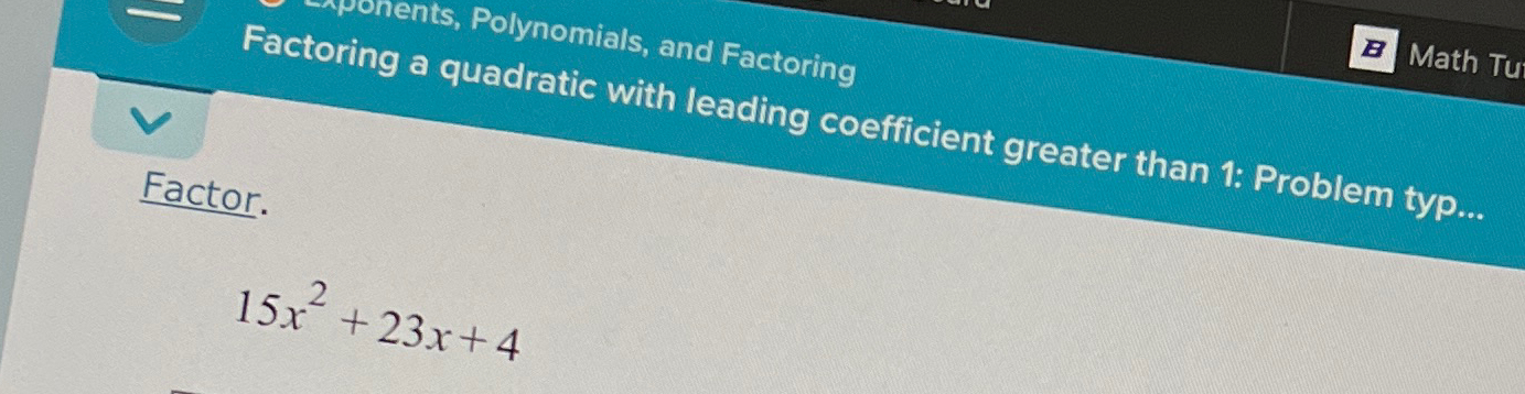 Solved Polynomials, and FactoringFactor.15x2+23x+4 | Chegg.com