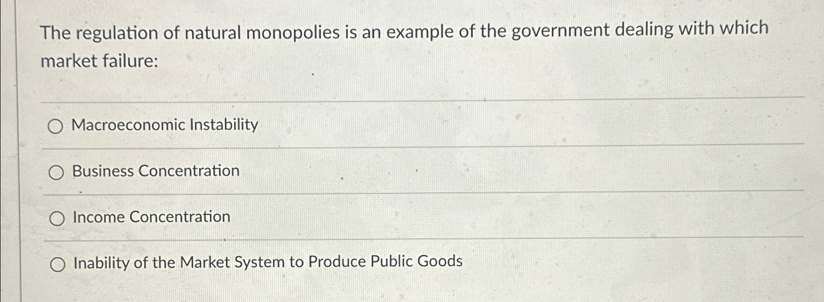 Solved The regulation of natural monopolies is an example of | Chegg.com