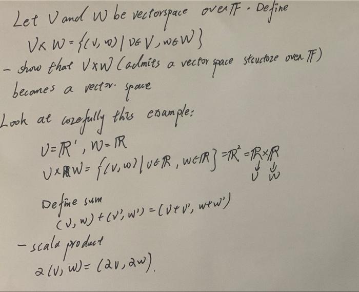 Solved W Let V and w be vectorspace overt. Define V x W = | Chegg.com