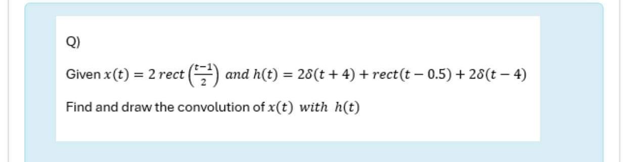 Q)Given x(t)=2rect(t-12) ﻿and | Chegg.com