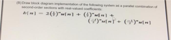 Solved (B) Draw block diagram implementation of the | Chegg.com