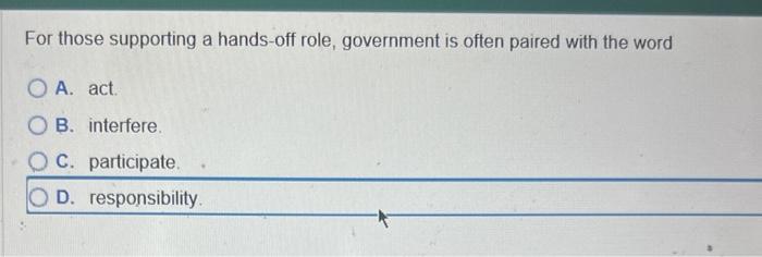 Solved For those supporting a hands-off role, government is | Chegg.com