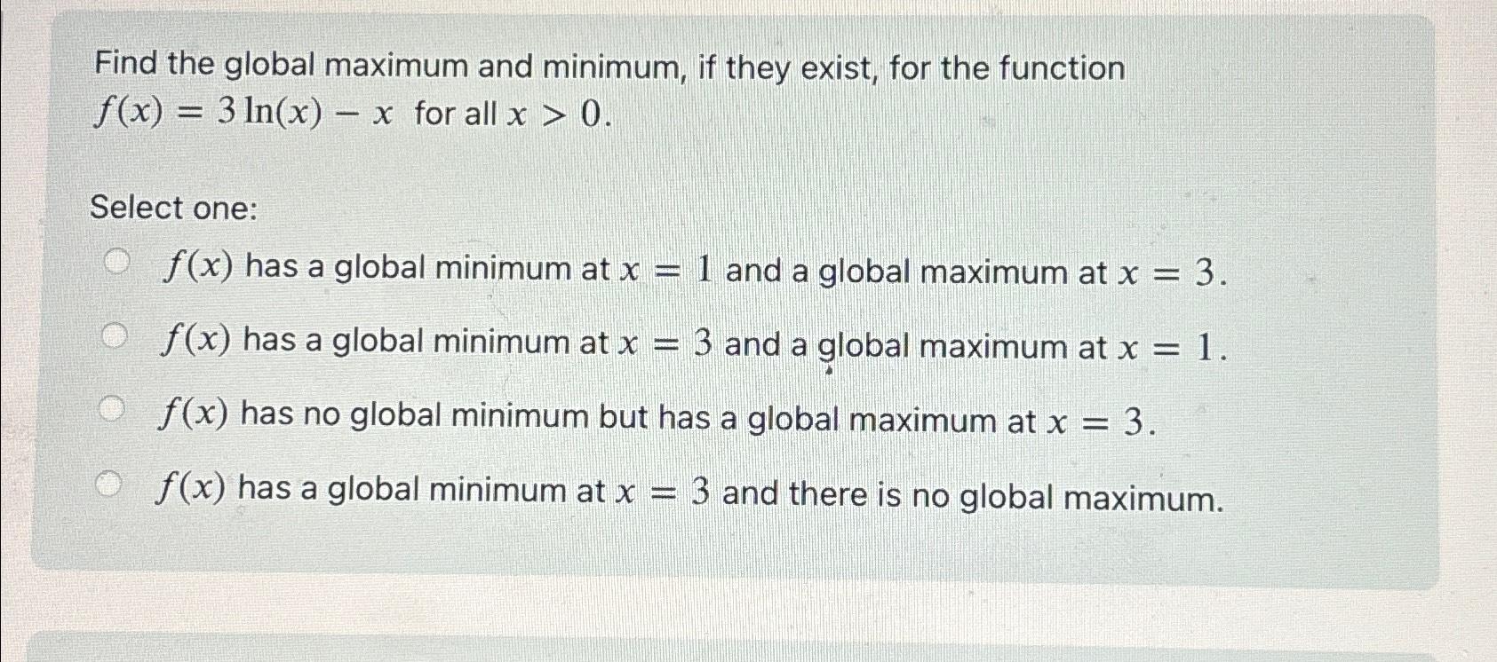 Solved Find the global maximum and minimum, if they exist, | Chegg.com