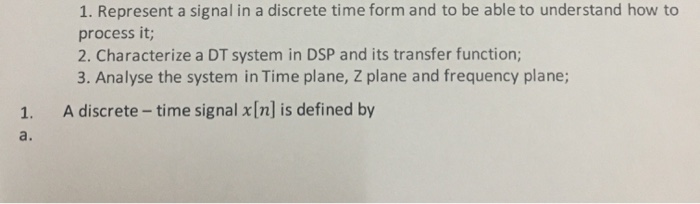 1. Represent a signal in a discrete time form and to | Chegg.com