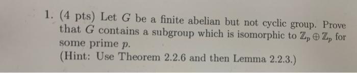 Solved 1. (4 pts) Let G be a finite abelian but not cyclic | Chegg.com