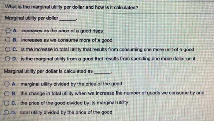 Solved What is the marginal utility per dollar and how is it | Chegg.com