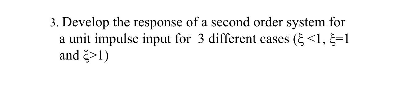 Solved Develop the response of a second order system for a | Chegg.com